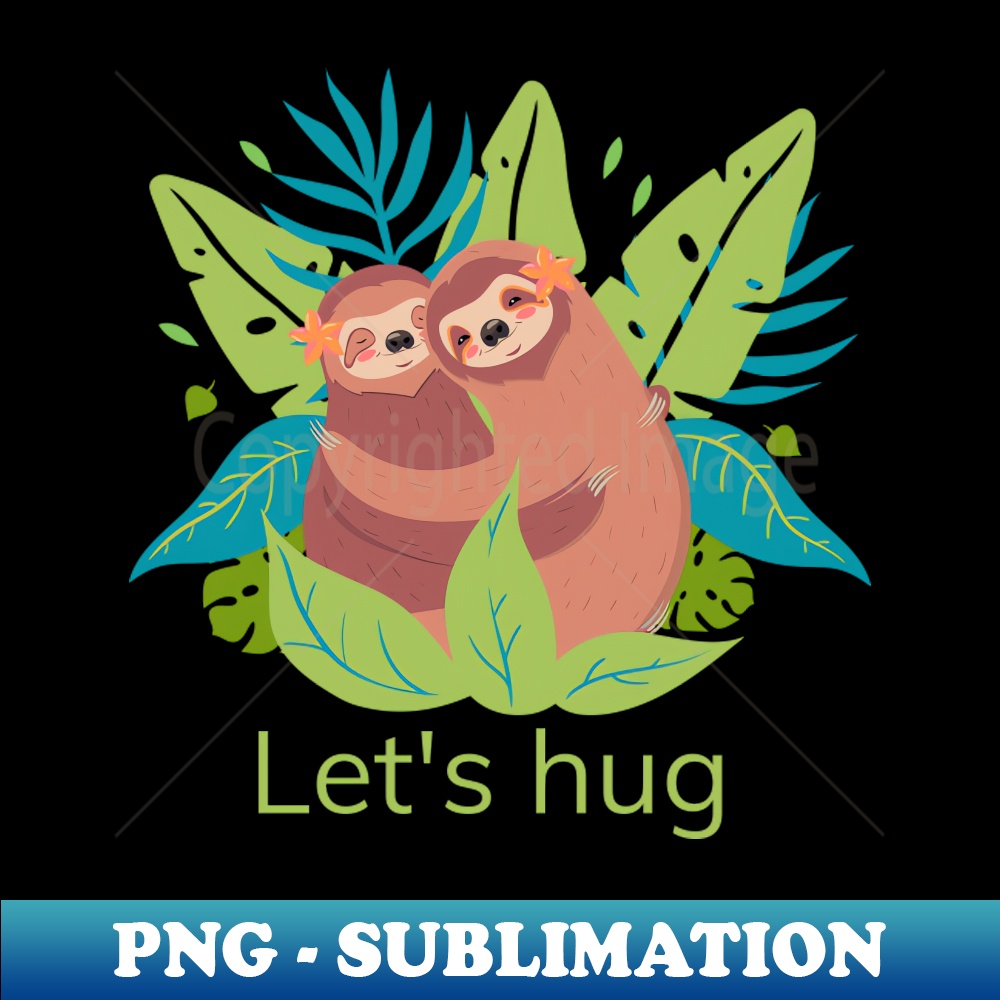 Sloth Let s Hug - Instant Sublimation Digital Download - Vib - Inspire ...
