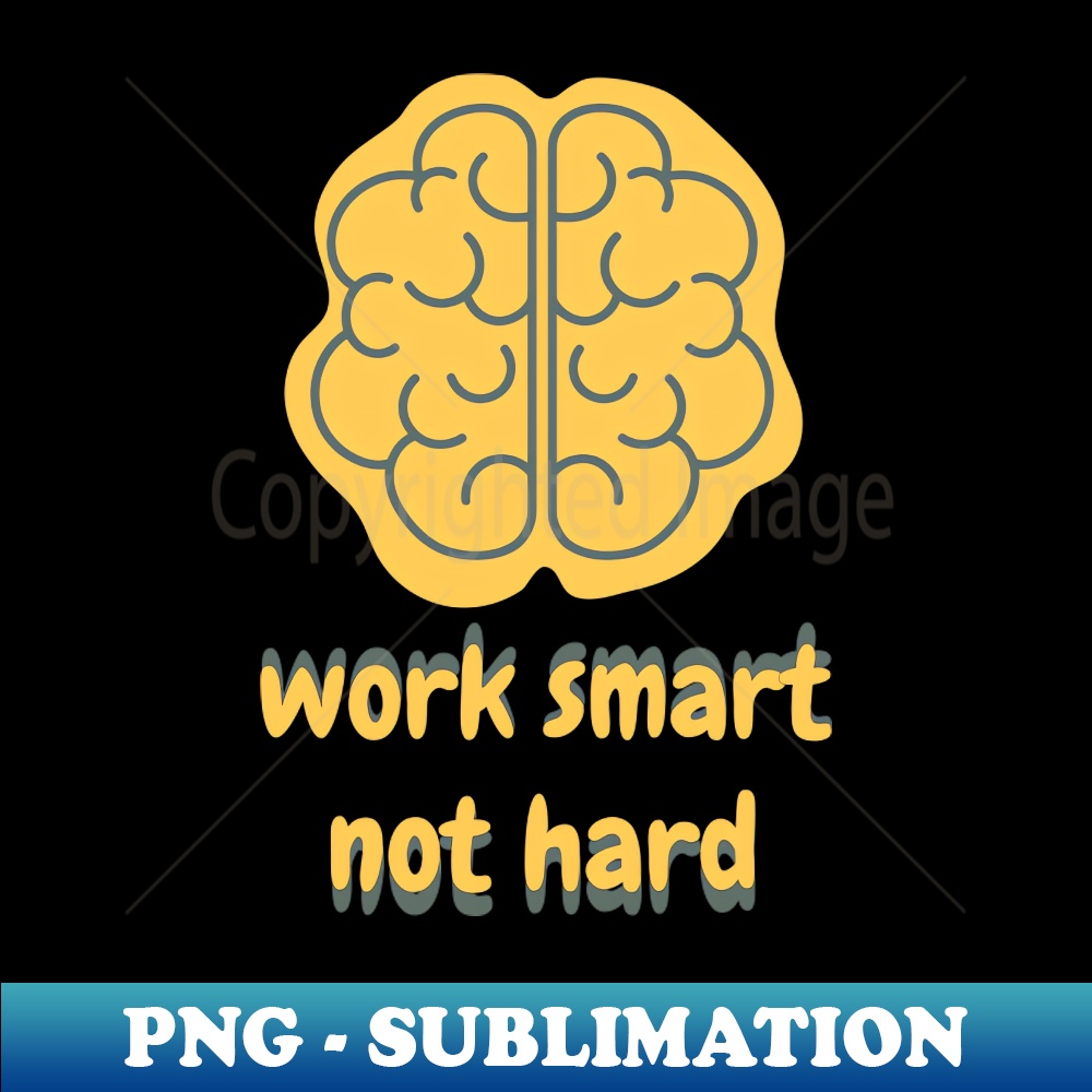 Work Smart Not Hard - PNG Transparent Sublimation File - Boo | Inspire ...