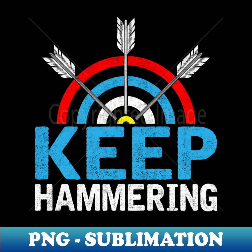 Keep Hammering - archery Lover - Exclusive PNG Sublimation D | Inspire ...