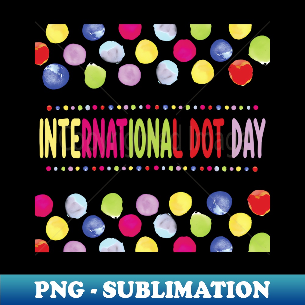 International Dot Happy Dot Day 2023 - Trendy Sublimation Di | Inspire ...