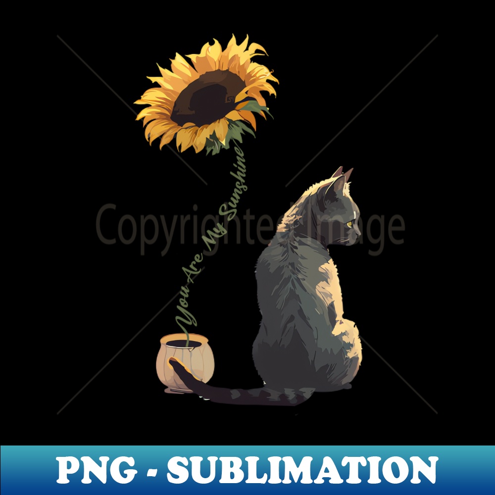 You Are My Sunshine Cat - Professional Sublimation Digital D | Inspire ...
