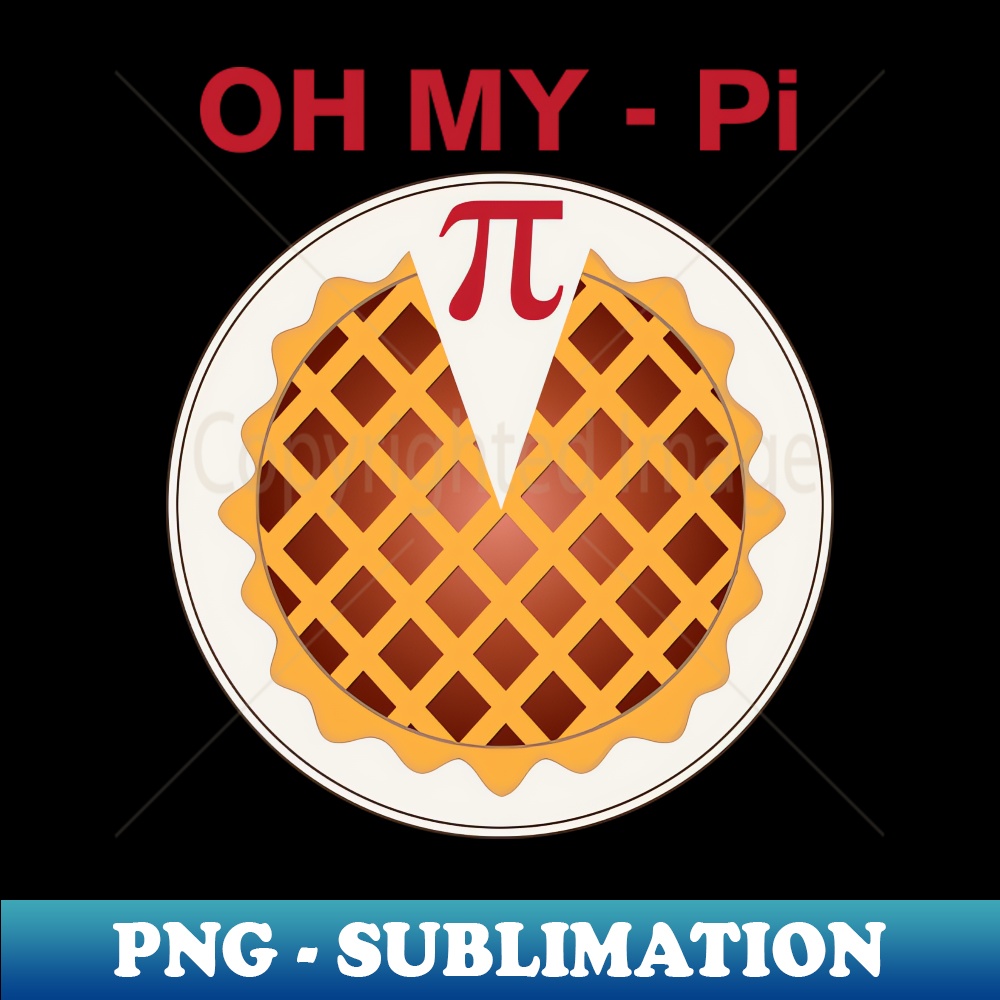 OH MY - Pi Its International Pi Day - PNG Sublimation Digita | Inspire ...