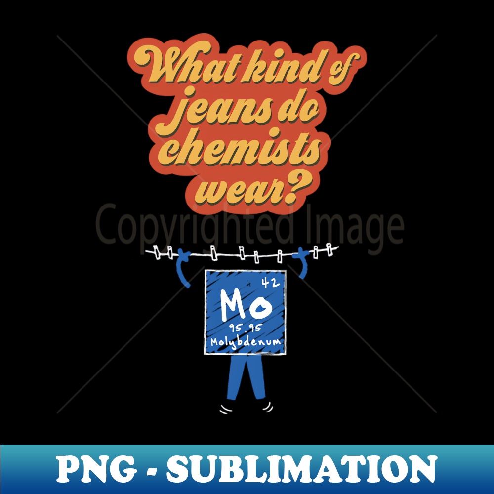What Kind of Jeans Do Chemists Wear Molybdenum - Artistic Su | Inspire ...