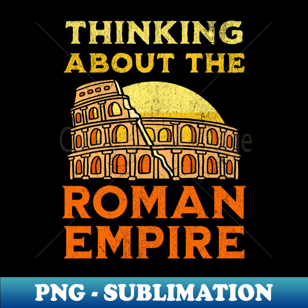Thinking About The Roman Empire - Modern Sublimation PNG Fil | Inspire ...