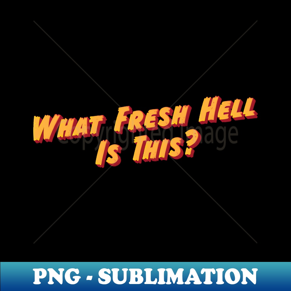 What Fresh Hell Is This - Trendy Sublimation Digital Downloa | Inspire ...