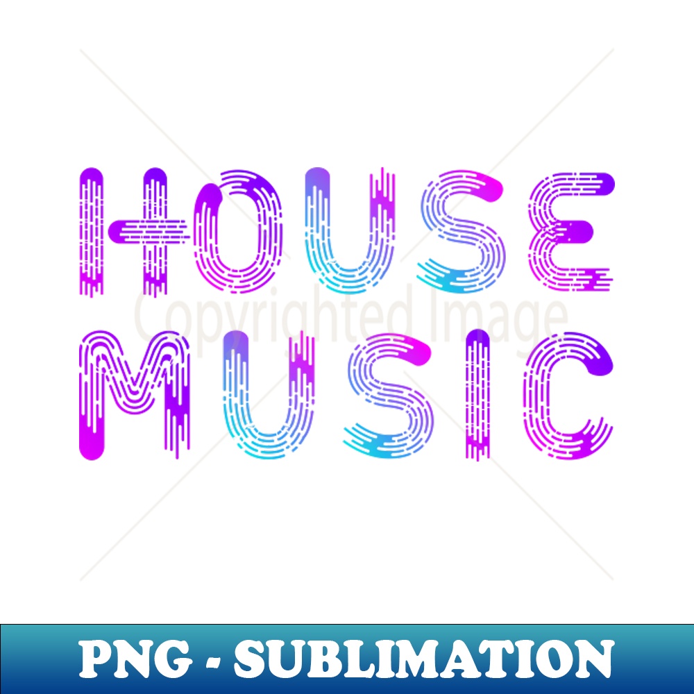 House Music US - Exclusive PNG Sublimation Download - Perfec | Inspire ...