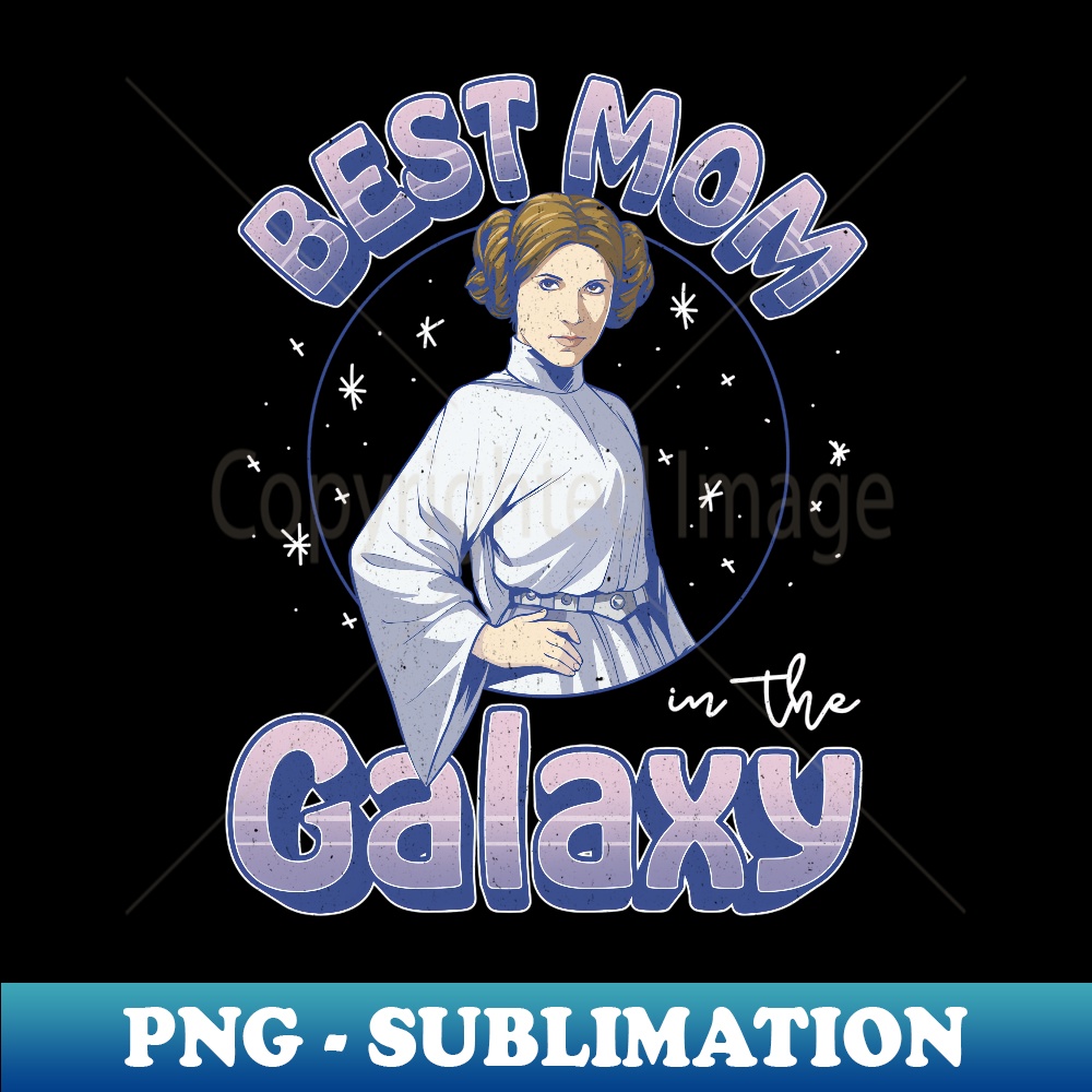 Star Wars Mother's Day Best Mom In The Galaxy Princess Leia | Inspire ...