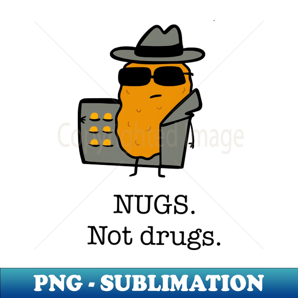 Nugs Not Drugs - PNG Transparent Sublimation File - Defying | Inspire ...