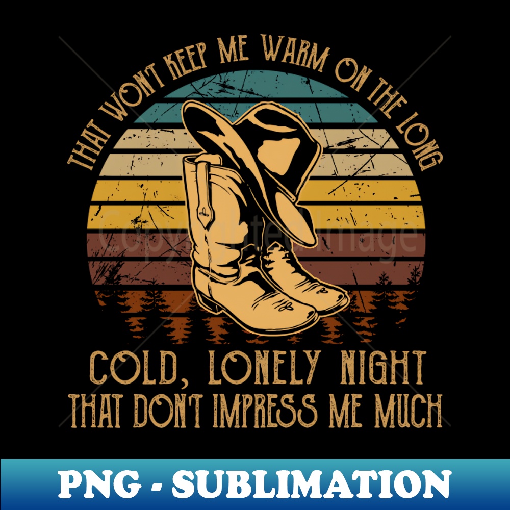 That Wont Keep Me Warm On The Long Cold Lonely Night That Do | Inspire ...