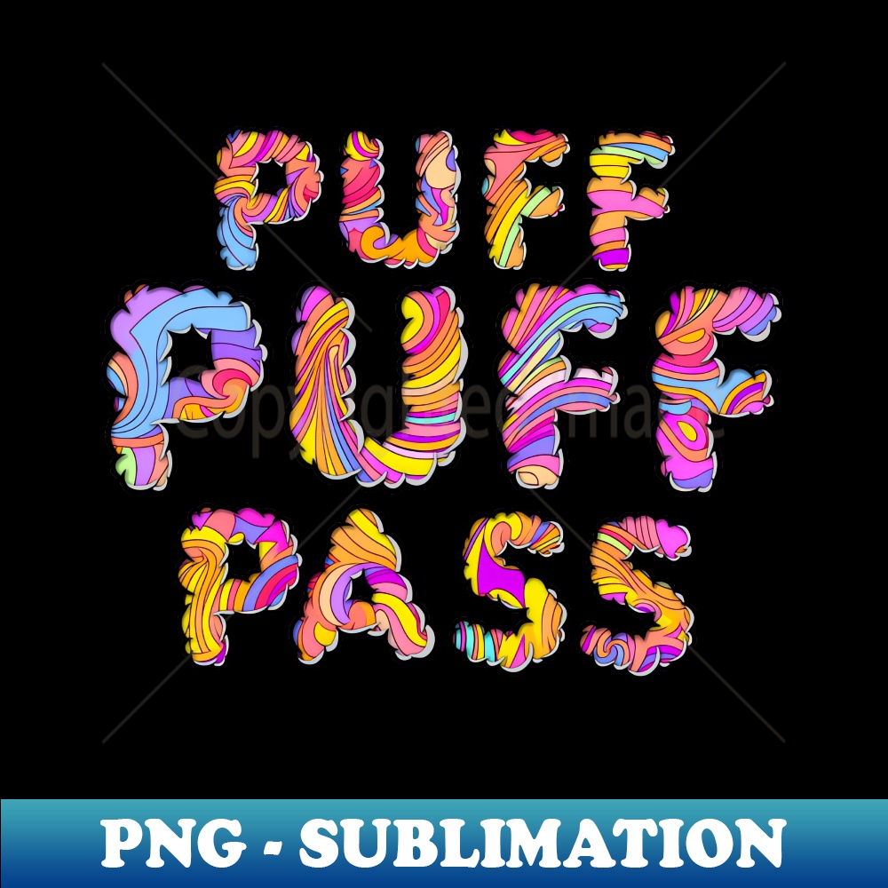 Puff Puff Pass No 3 Happy 420 Day on a Dark Background - PNG | Inspire ...