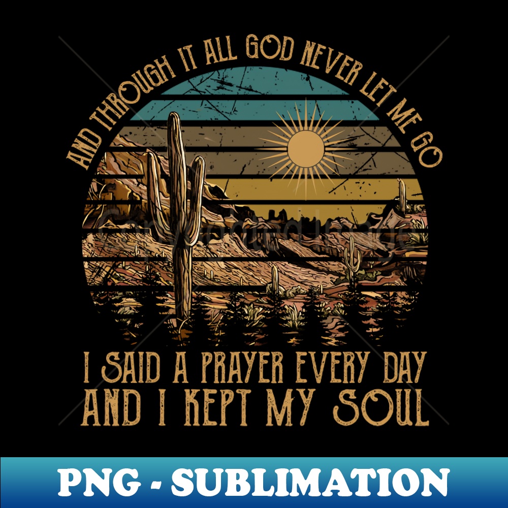 And Through It All God Never Let Me Go I Said A Prayer Every | Inspire ...