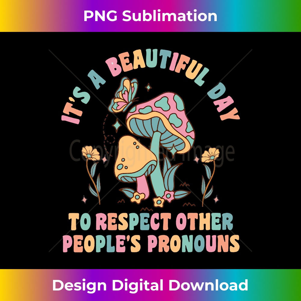 It's A Beautiful Day To Respect Each Others Pronouns Pride L | Inspire ...