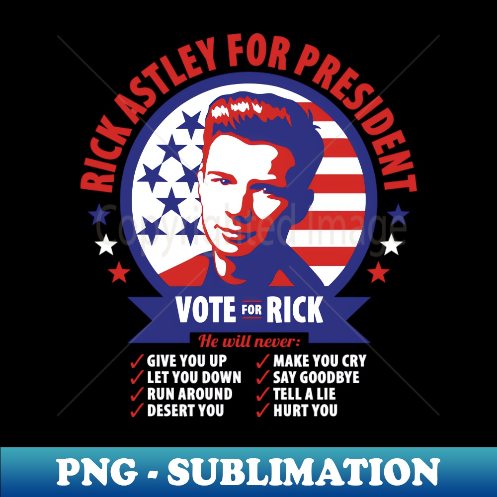 Rick Astley For President - PNG Transparent Digital Download - Inspire ...