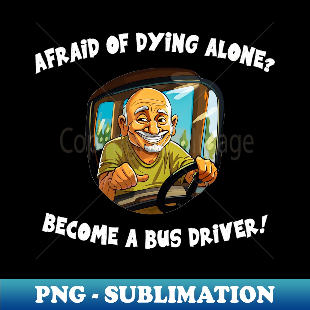 FUNNY BUS DRIVER IRONIC INSPIRATION - Premium Sublimation Di | Inspire ...