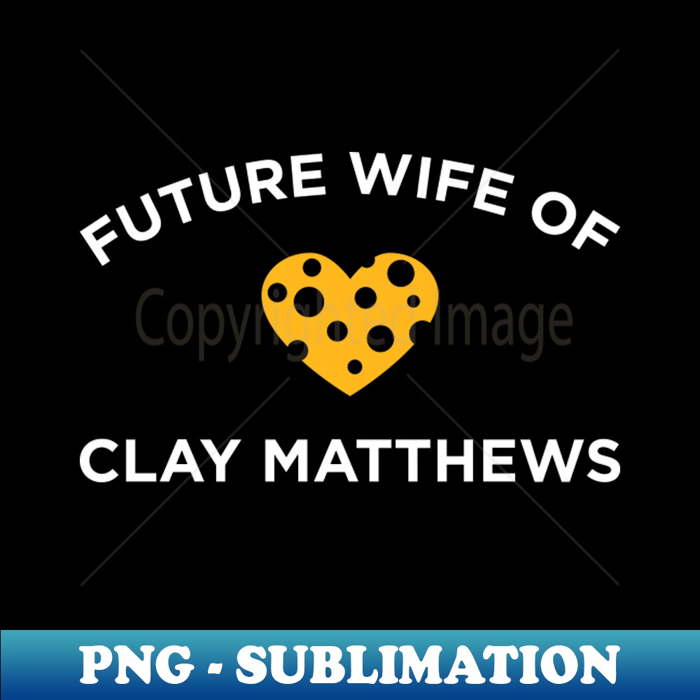 Future Wife Of Clay Matthews - Aesthetic Sublimation Digital | Inspire ...
