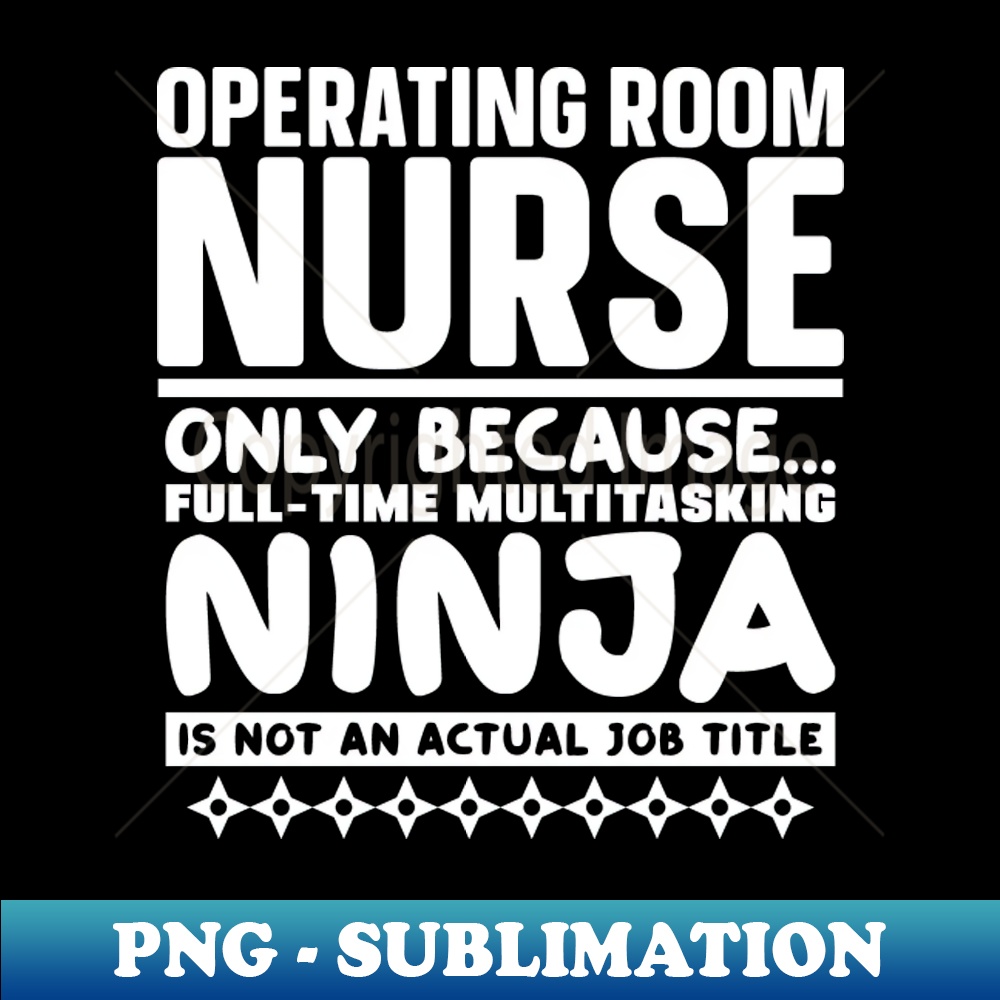 Operating Room Nurse Ninja - Elegant Sublimation PNG Downloa | Inspire ...