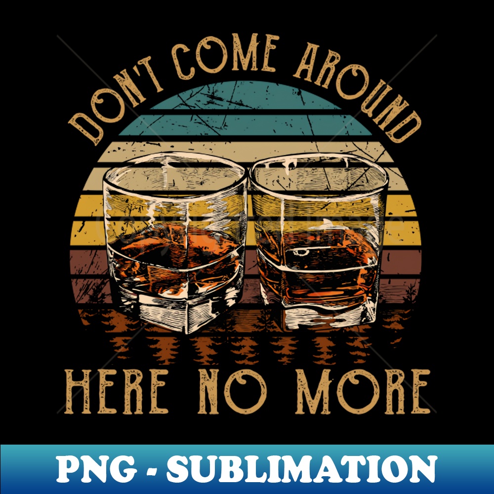 Dont Come Around Here No More Quotes Wine Glasses - Signatur | Inspire ...