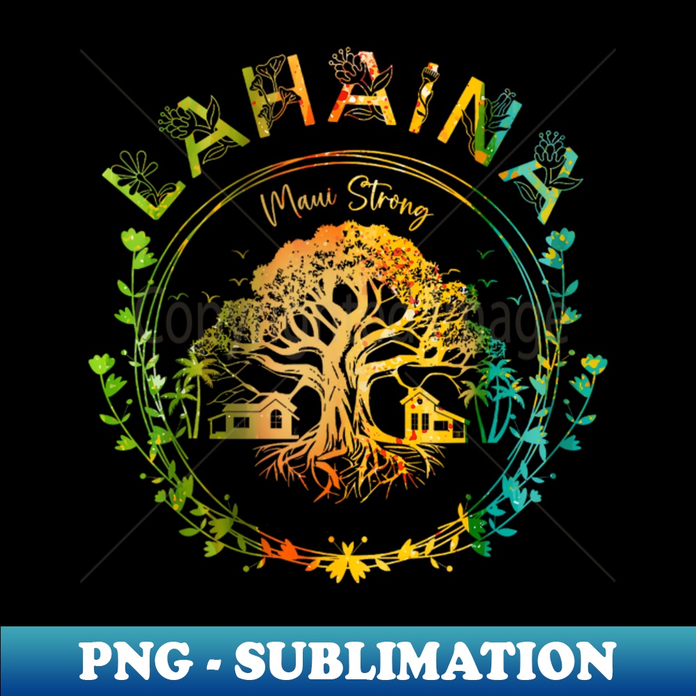Lahaina Strong Maui Hawaii Old Banyan Tree Save Support Live - Inspire ...