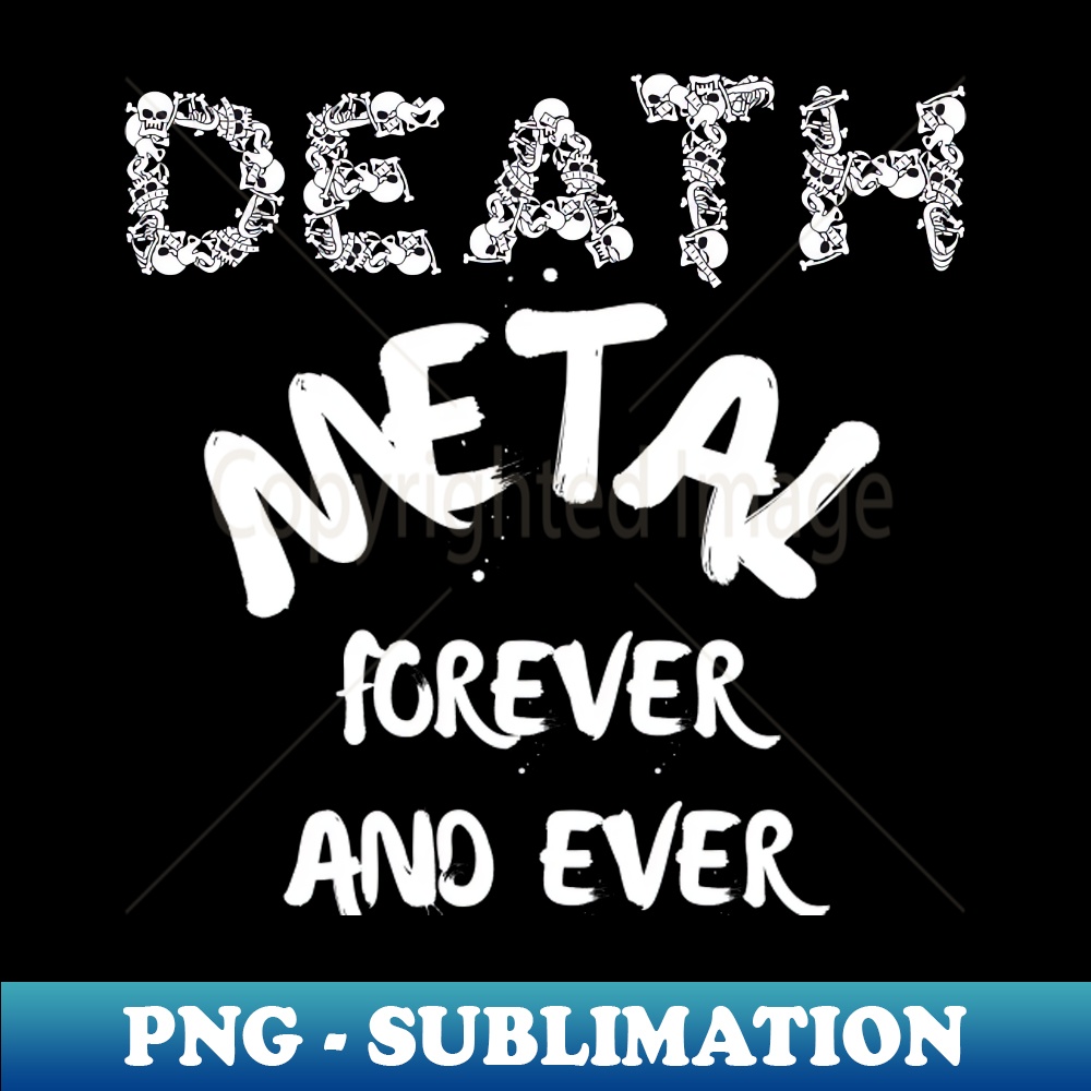 Death Metal Forever and Ever - PNG Sublimation Digital Downl | Inspire ...