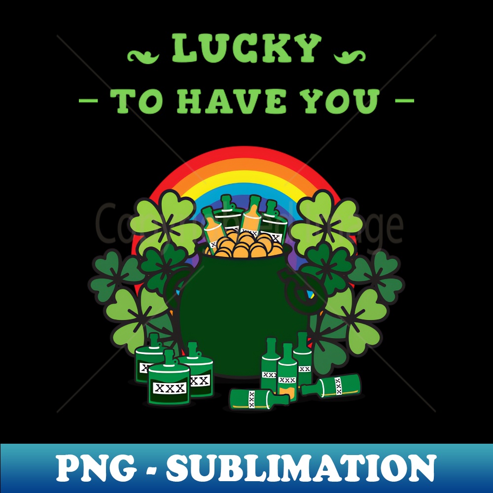 Lucky To Have You St Patricks Day - Instant PNG Sublimation | Inspire ...