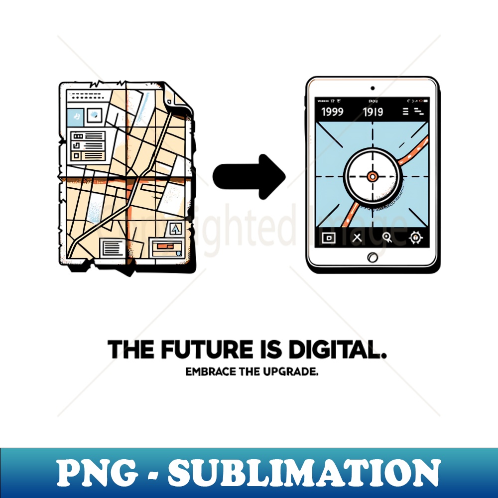 The Future is Digital Embrace The Upgrade - Digital Sublimat | Inspire ...