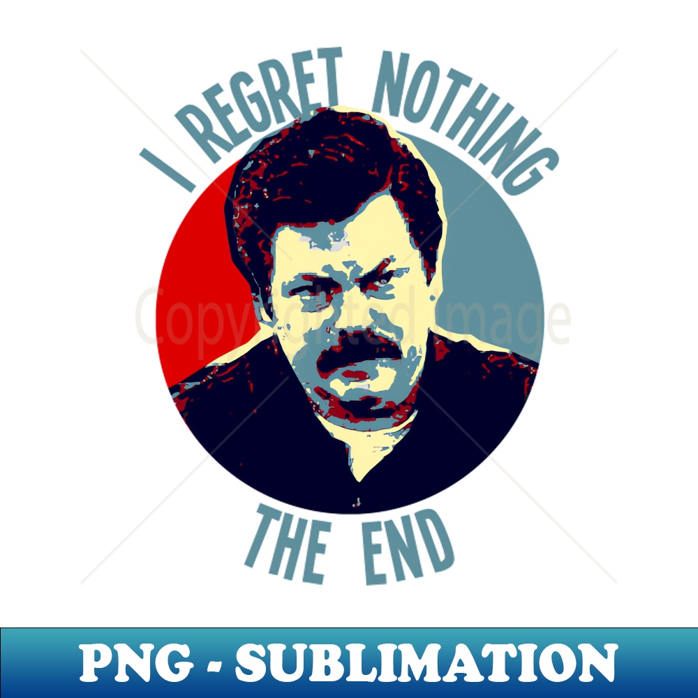 I Regret Nothing The End - PNG Sublimation Digital Download | Inspire ...