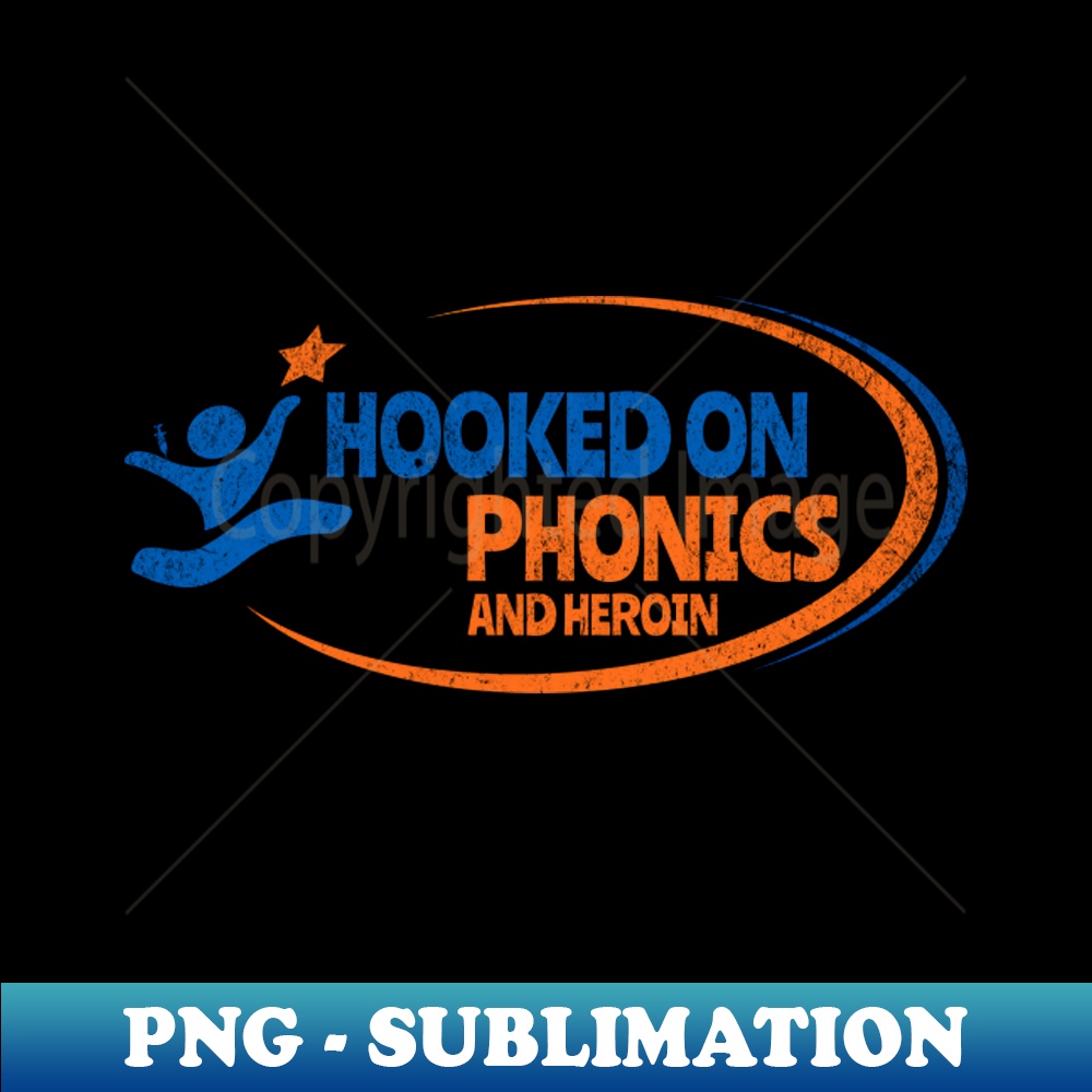 Hooked on Phonics and Heroin - Modern Sublimation PNG File - | Inspire ...