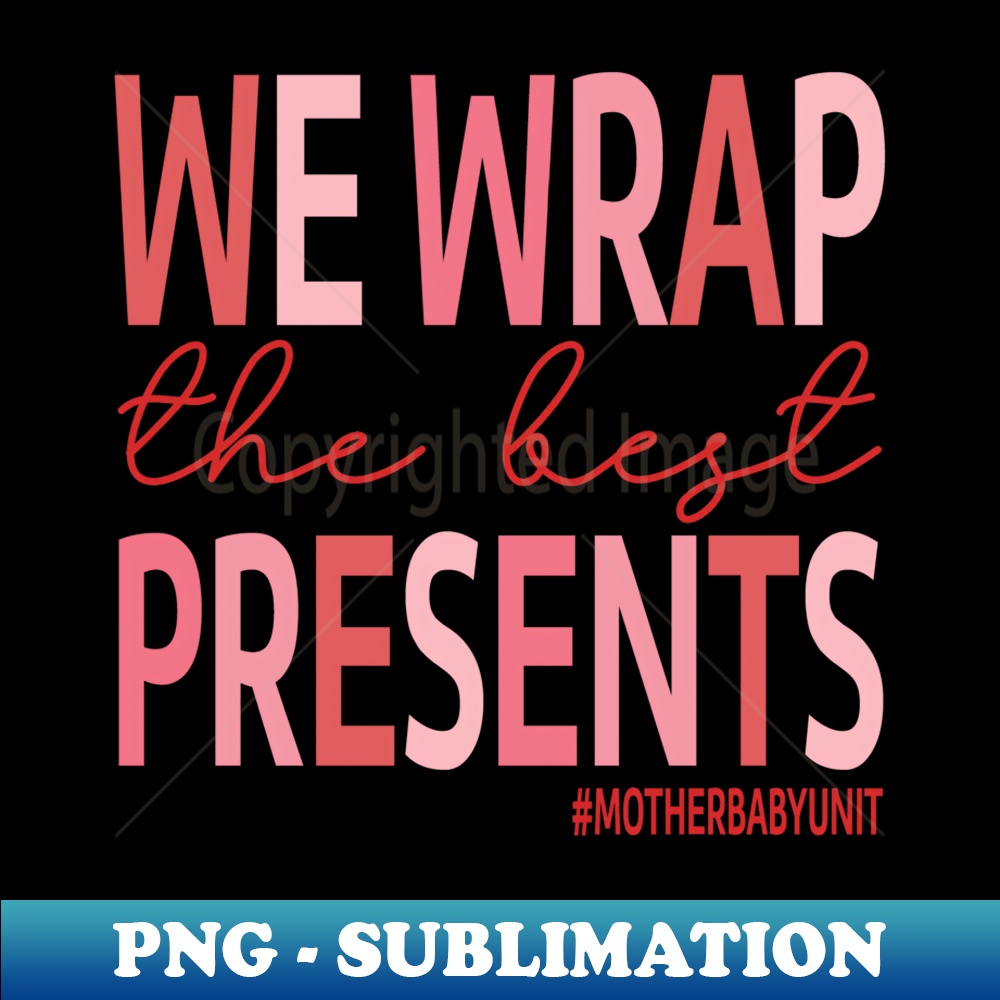 We Wrap The Best Presents Mother Baby Unit Valentine Day - U | Inspire ...