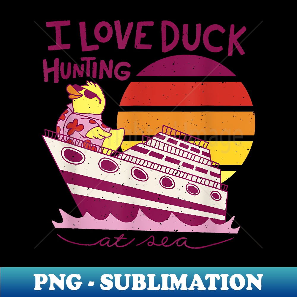 I Love Duck Hunting At Sea Cruise Ship Rubber Duck Game - Ar | Inspire ...