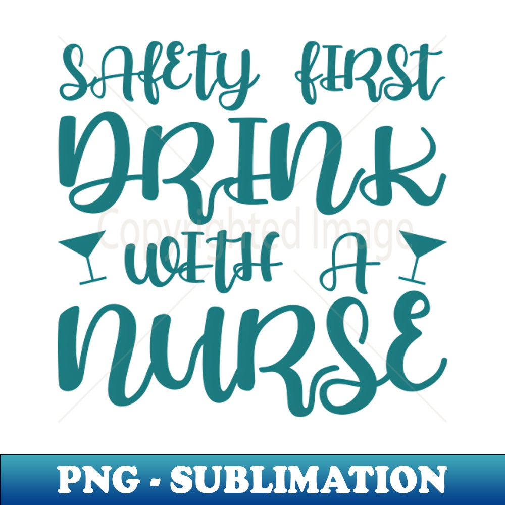 Safety first drink with a nurse - Creative Sublimation PNG D | Inspire ...