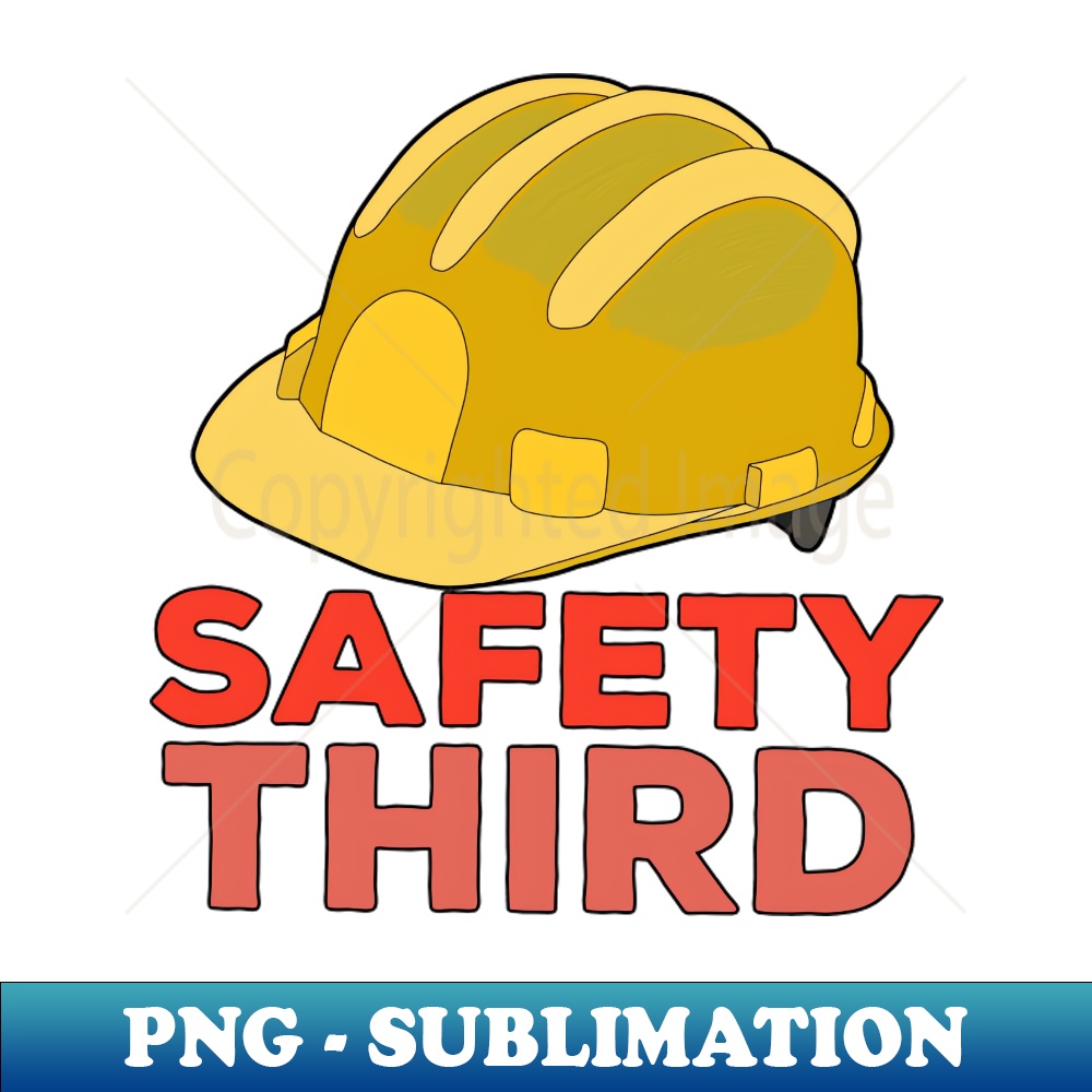 Safety Third - Signature Sublimation PNG File - Defying the | Inspire Uplift