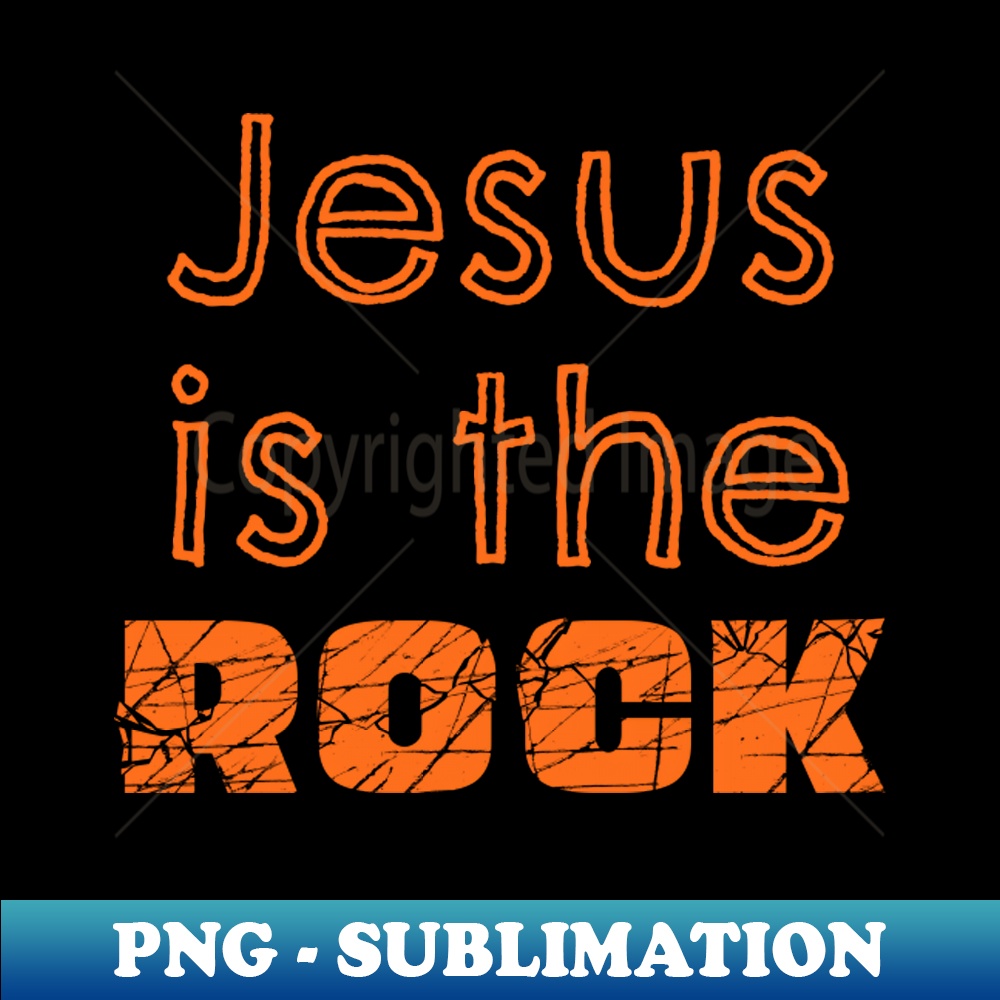 Jesus Is Solid As A Rock - Premium PNG Sublimation File - Un | Inspire ...