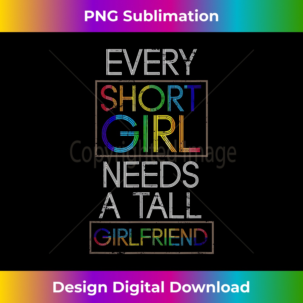 Every Short Girl Needs A Tall Girlfriend Pride Month LG - Ar | Inspire ...