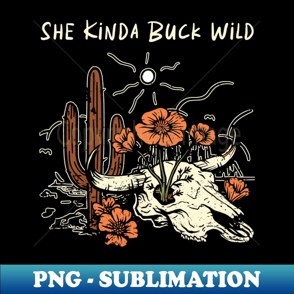 She Kinda Buck Wild Country Music Deserts Bull Skull Cactus | Inspire ...