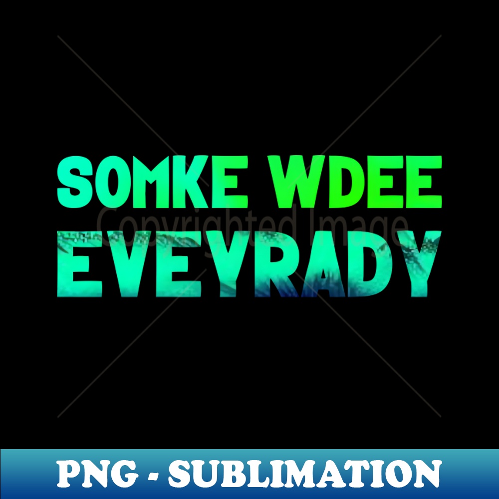 Smoke weed everyday - Elegant Sublimation PNG Download - Boo | Inspire ...