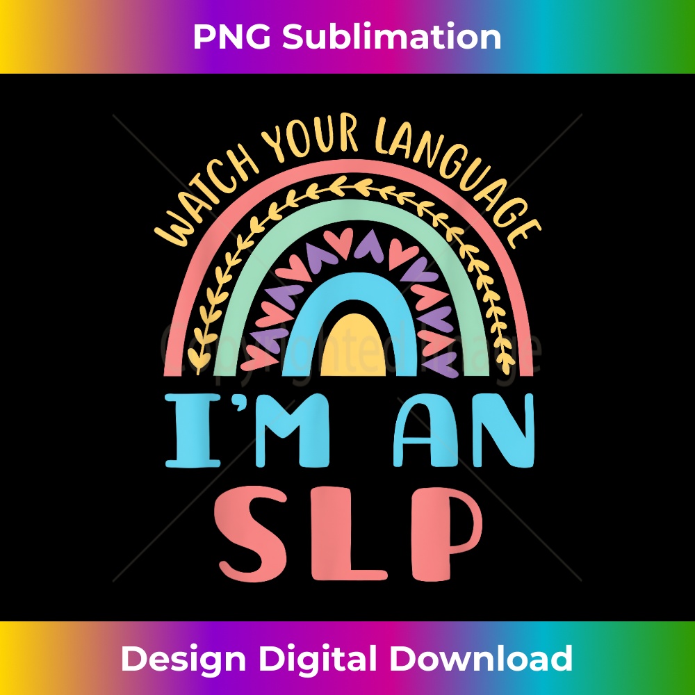Watch Your Language I'm an SLP Cute Speech Pathology Rainb - | Inspire ...