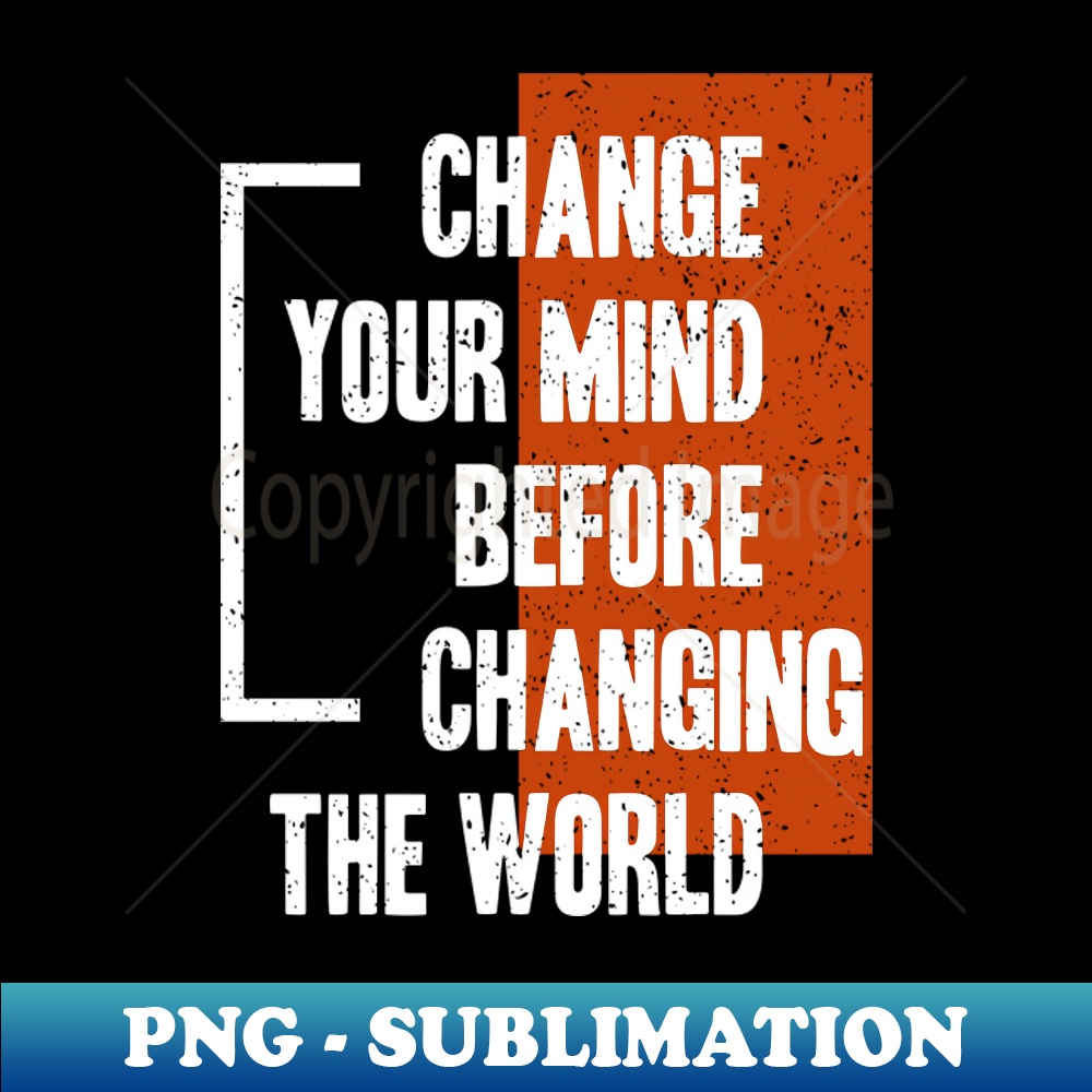 Change Your Mind Before Changing The World - Aesthetic Subli | Inspire ...