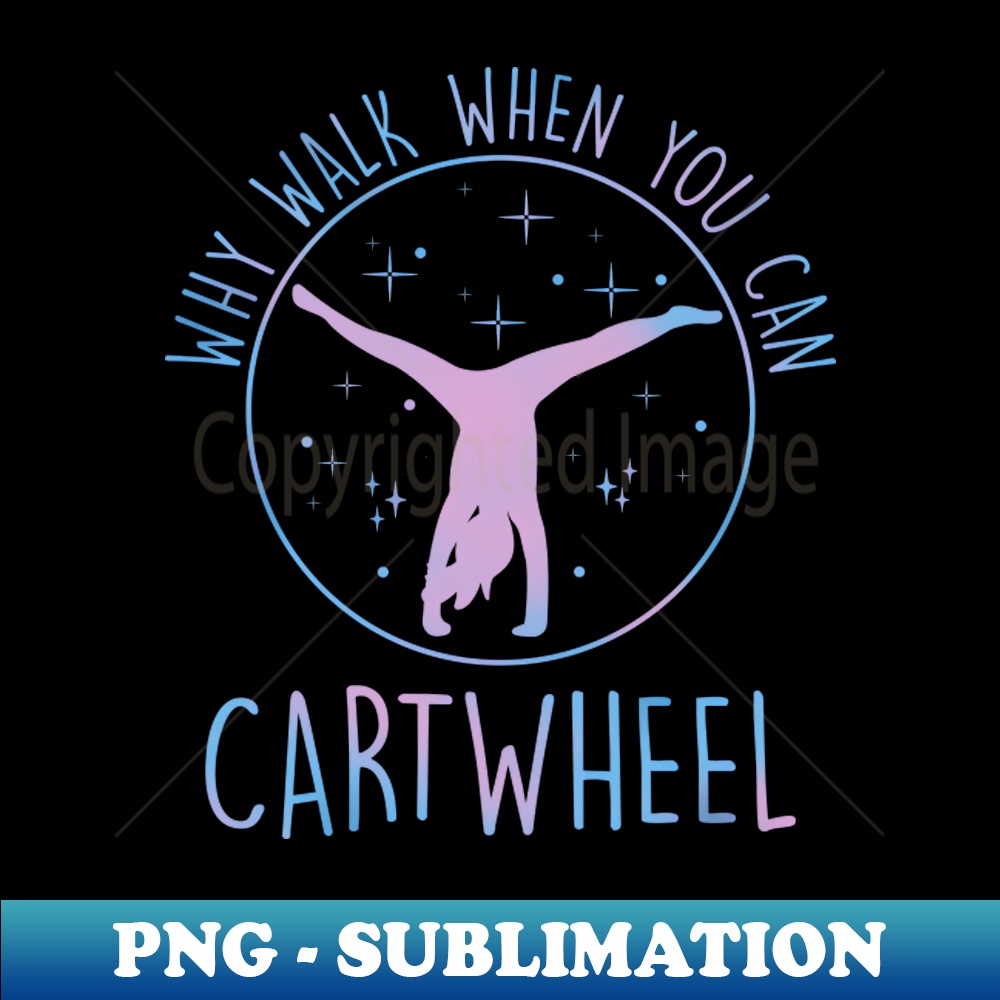 Why Walk When You Can Cartwheel Funny Gymnast Gymnastic - El | Inspire ...