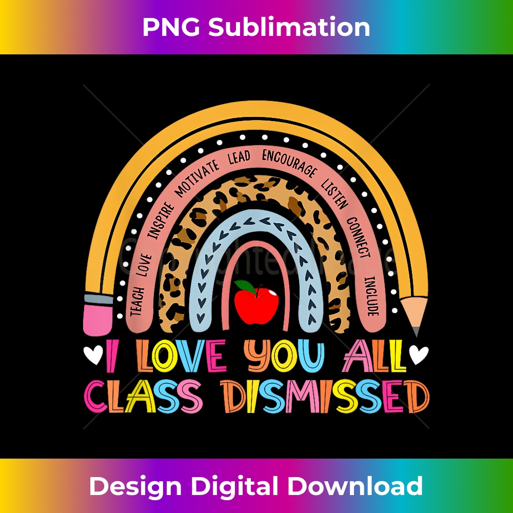 I Love You All Class Dismissed Teacher Last Day Of Scho - Ch | Inspire ...