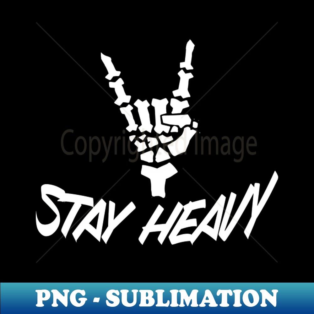 Stay Heavy - PNG Transparent Digital Download File for Subli | Inspire ...