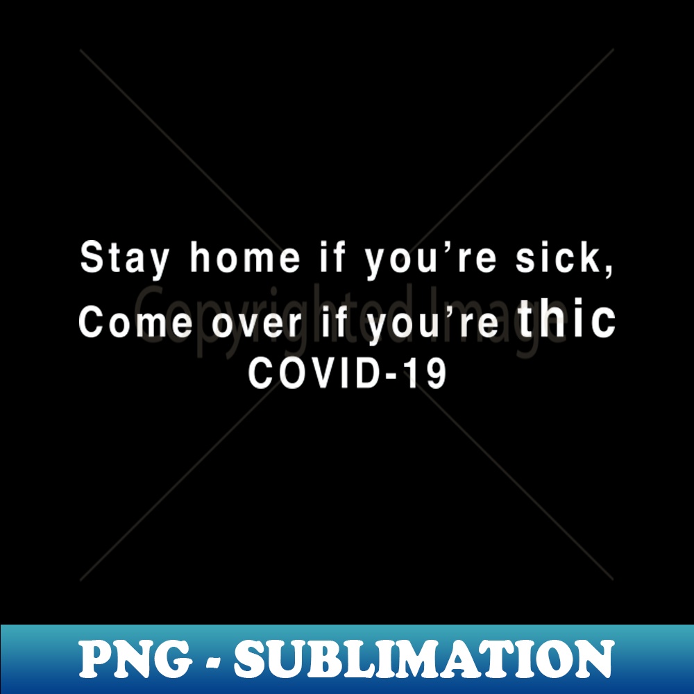 Stay home if youre sick - Elegant Sublimation PNG Download - | Inspire ...