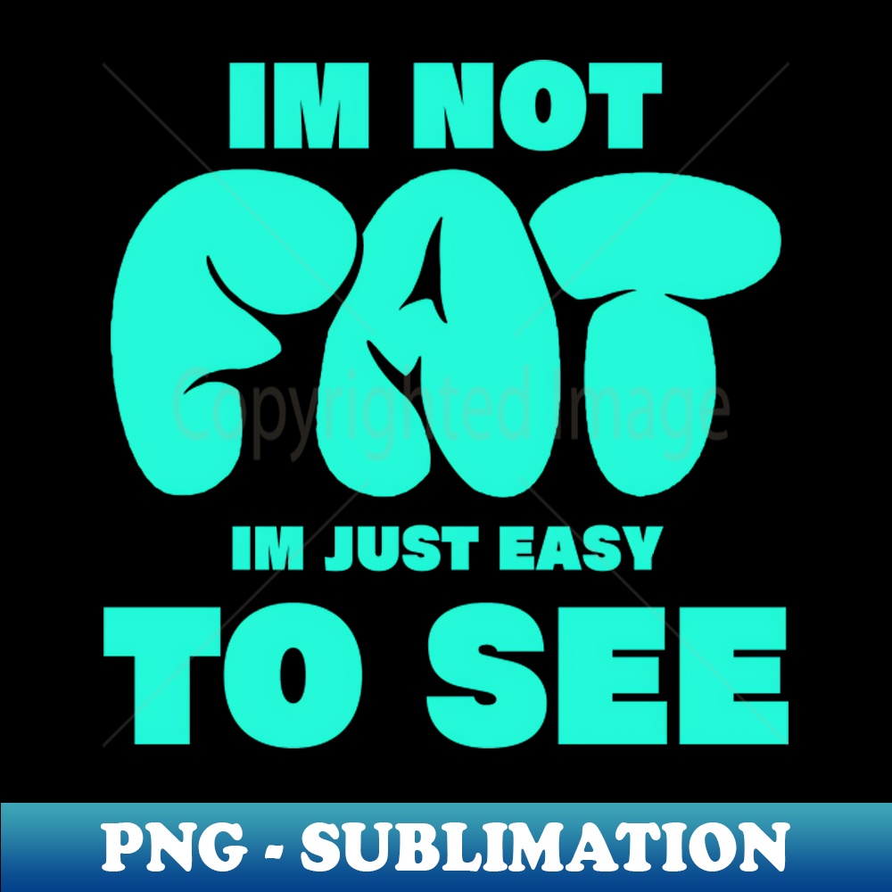im not fat im just easy to see funny fat people - Aesthetic | Inspire ...