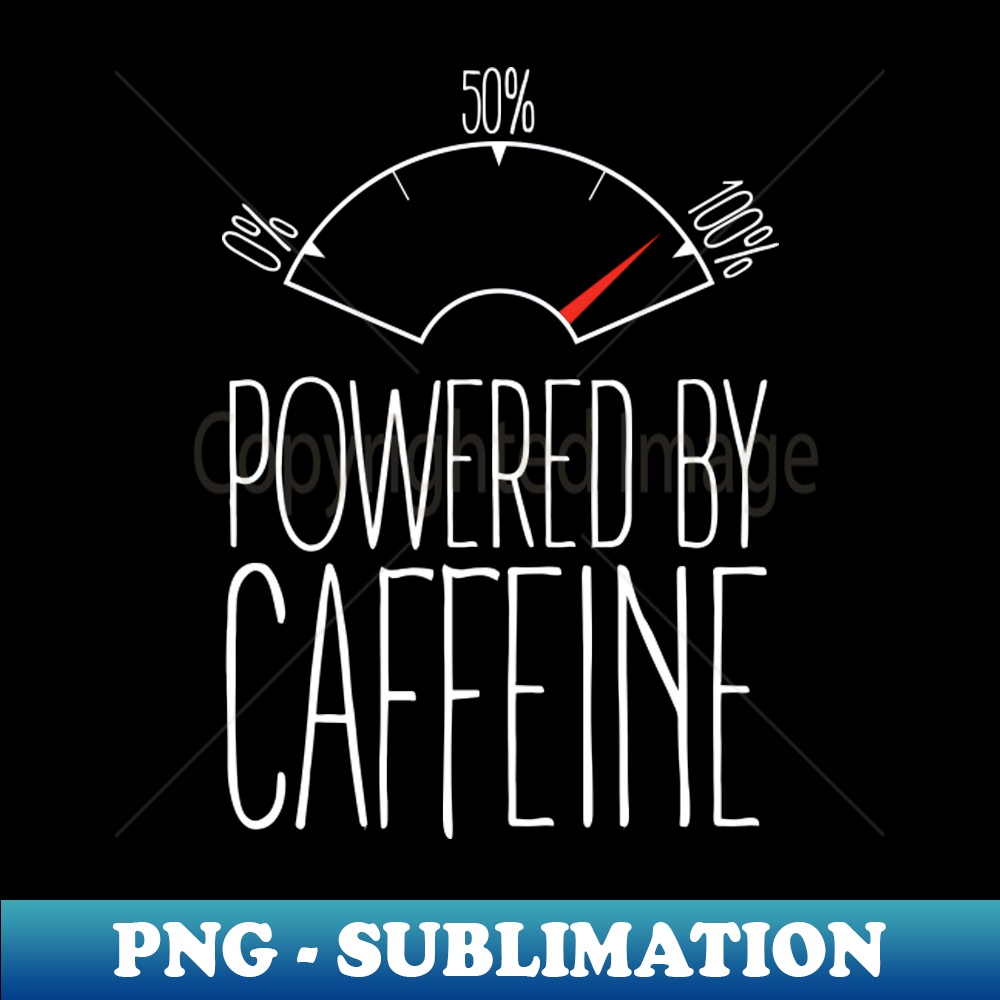 Powered By Caffeine Design - Premium Sublimation Digital Dow | Inspire ...