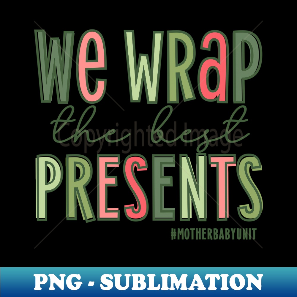 We Wrap The Best Presents, Mother Baby Nurse Christmas - Sig | Inspire ...