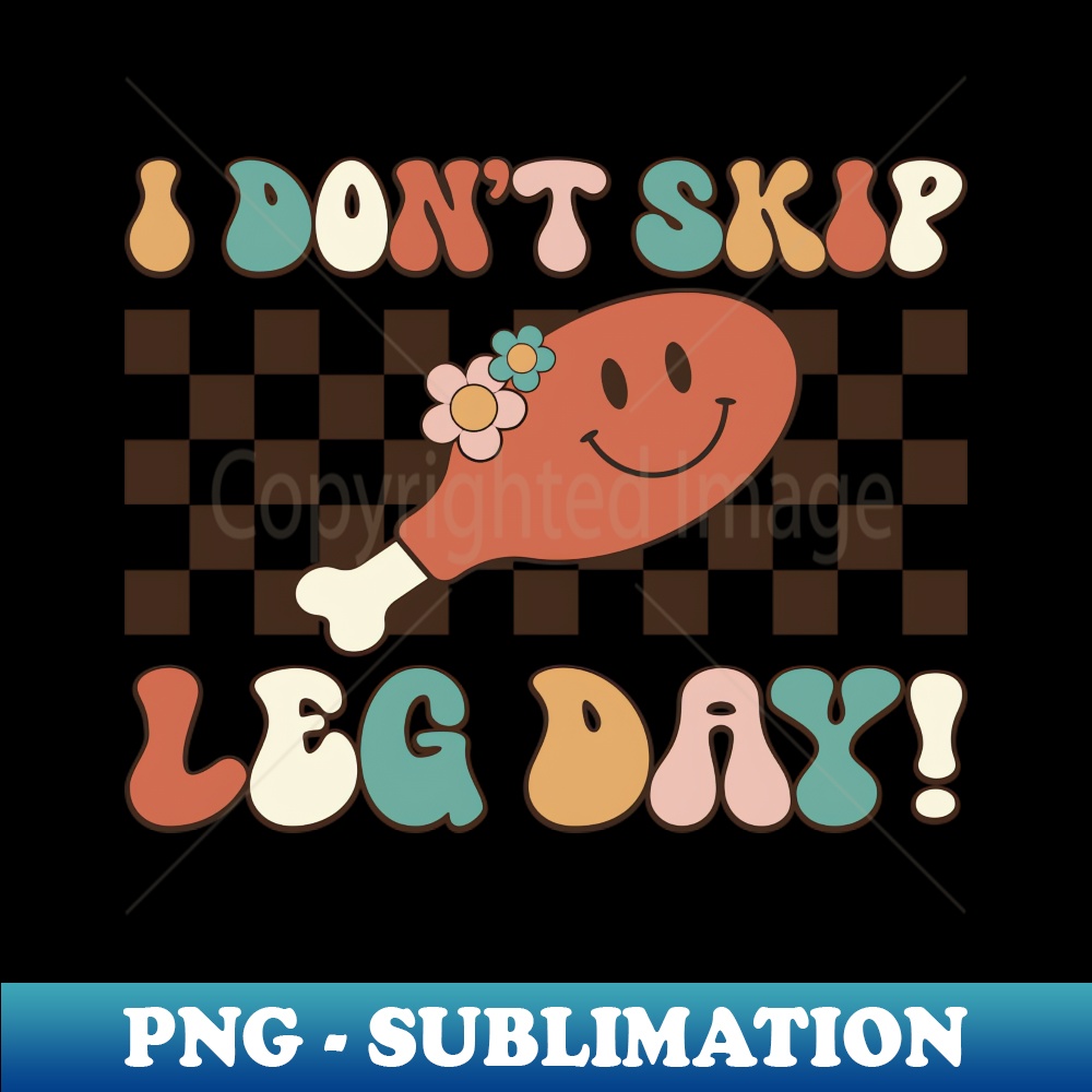 Dont Skip Leg Day - PNG Transparent Sublimation Design - Boo | Inspire ...