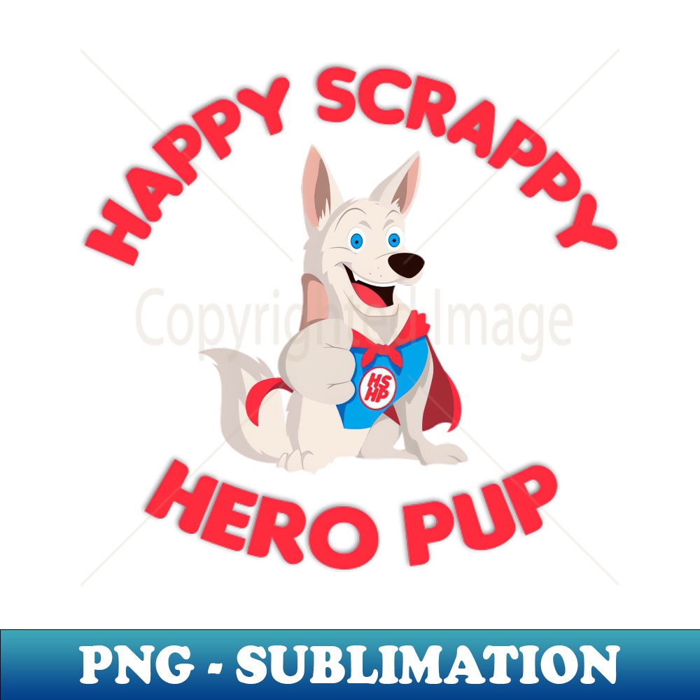 Happy Scrappy Hero Pup - Aesthetic Sublimation Digital File | Inspire ...