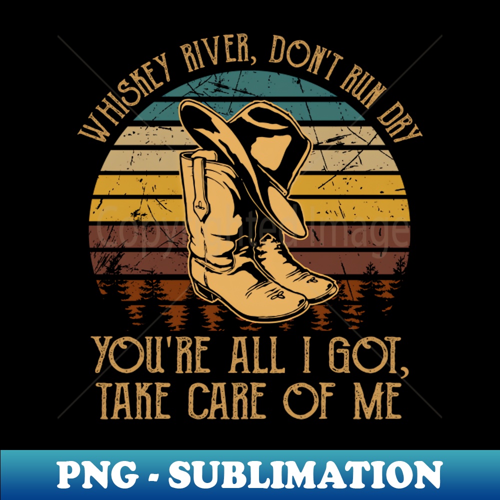 Whiskey River Dont Run Dry Youre All I Got Take Care Of Me V | Inspire ...