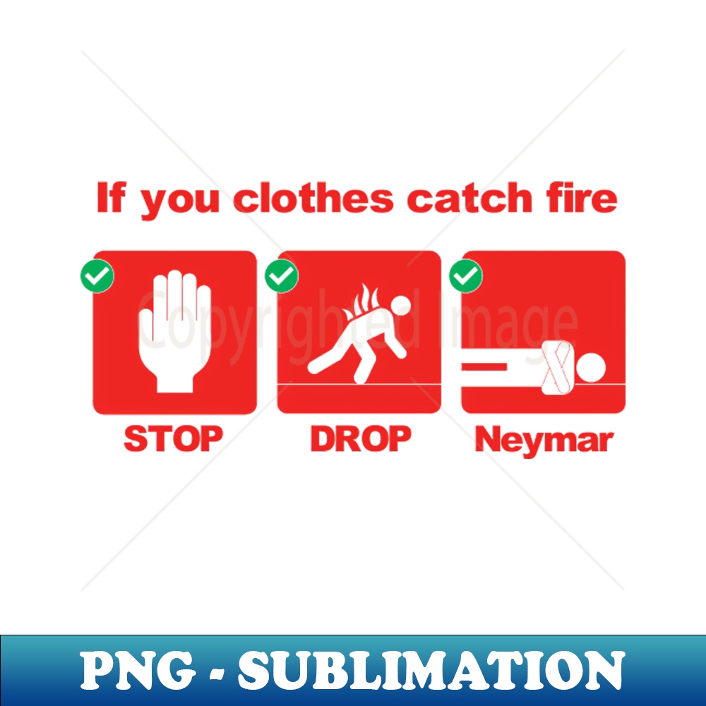 If you clothes catch fire - PNG Transparent Sublimation Desi - Inspire Uplift