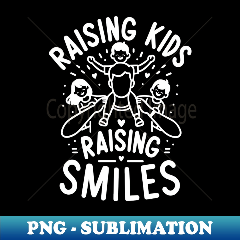 Raising Kids Raising Smiles - Signature Sublimation PNG File | Inspire ...