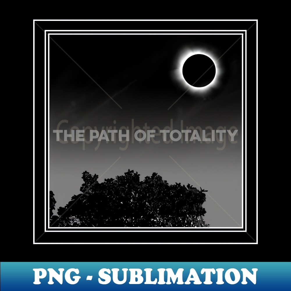 The Path of Totality - PNG Transparent Sublimation File - Cr | Inspire ...